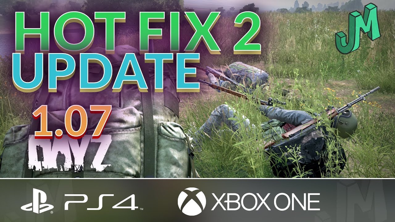 DayZ 1.07 🎒 HOT FIX 2 UPDATE 🎮 PS4 XBOX - YouTube