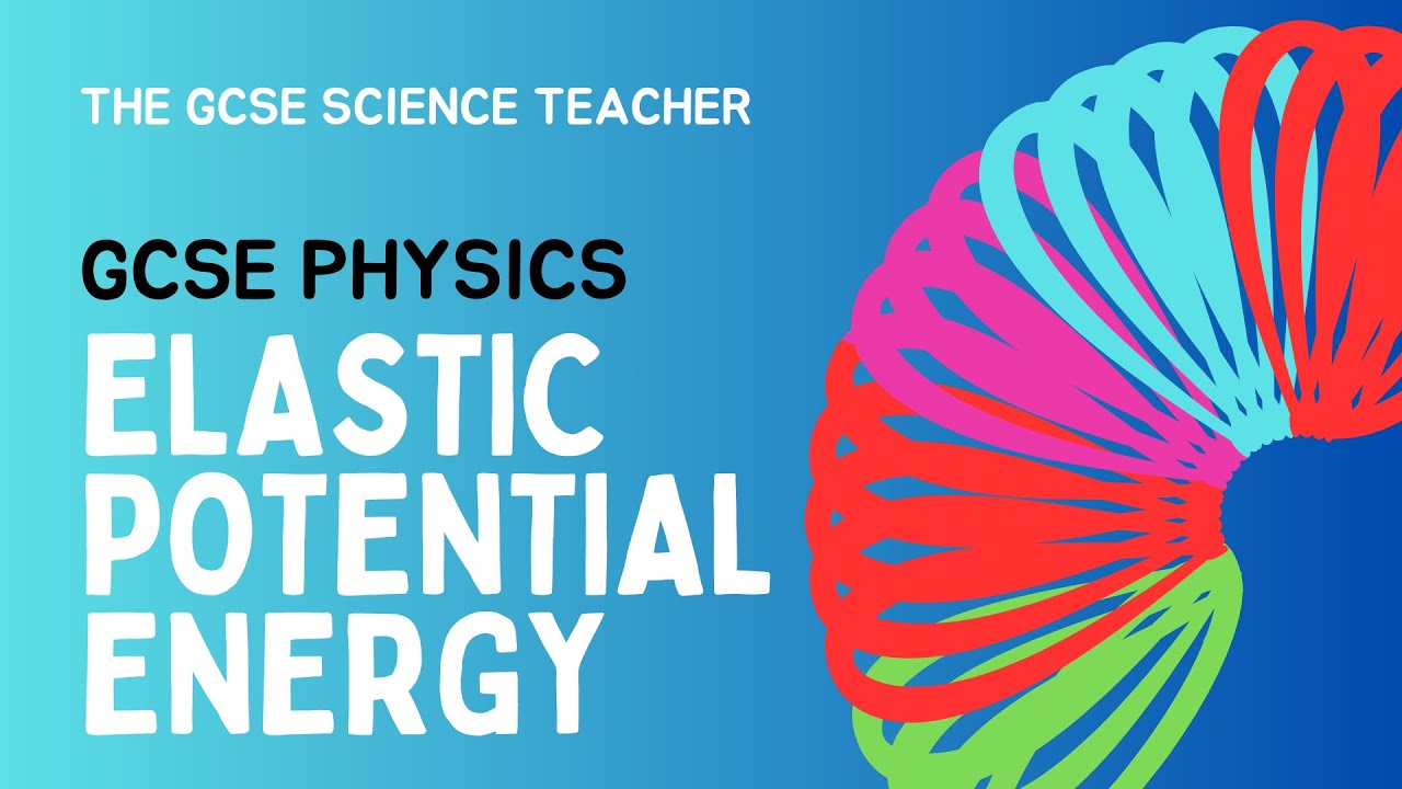 Elastic Potential Energy (GCSE Physics) | The GCSE Science Teacher ...