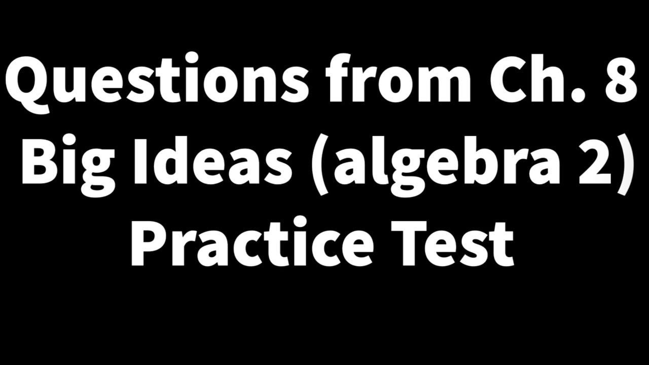 [Algebra 2] Solutions to Ch. 8 Big Ideas practice test - YouTube