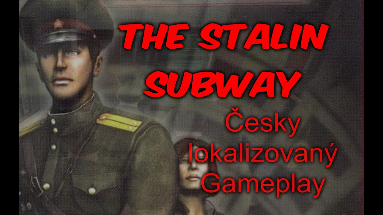 The Stalin Subway (Full Graphics Details) - Česky lokalizovaný Gameplay ...