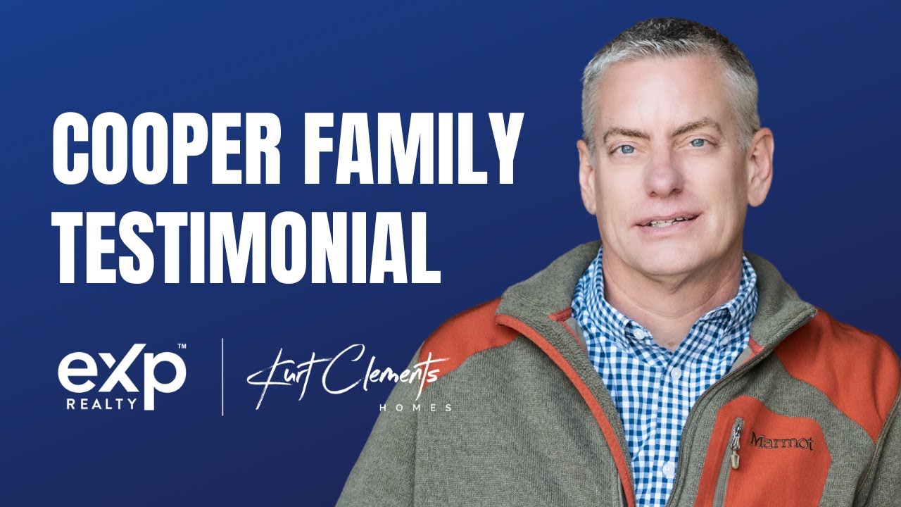 The Cooper Family Testimonial | Kurt Clements Realtor With eXp Realty ...