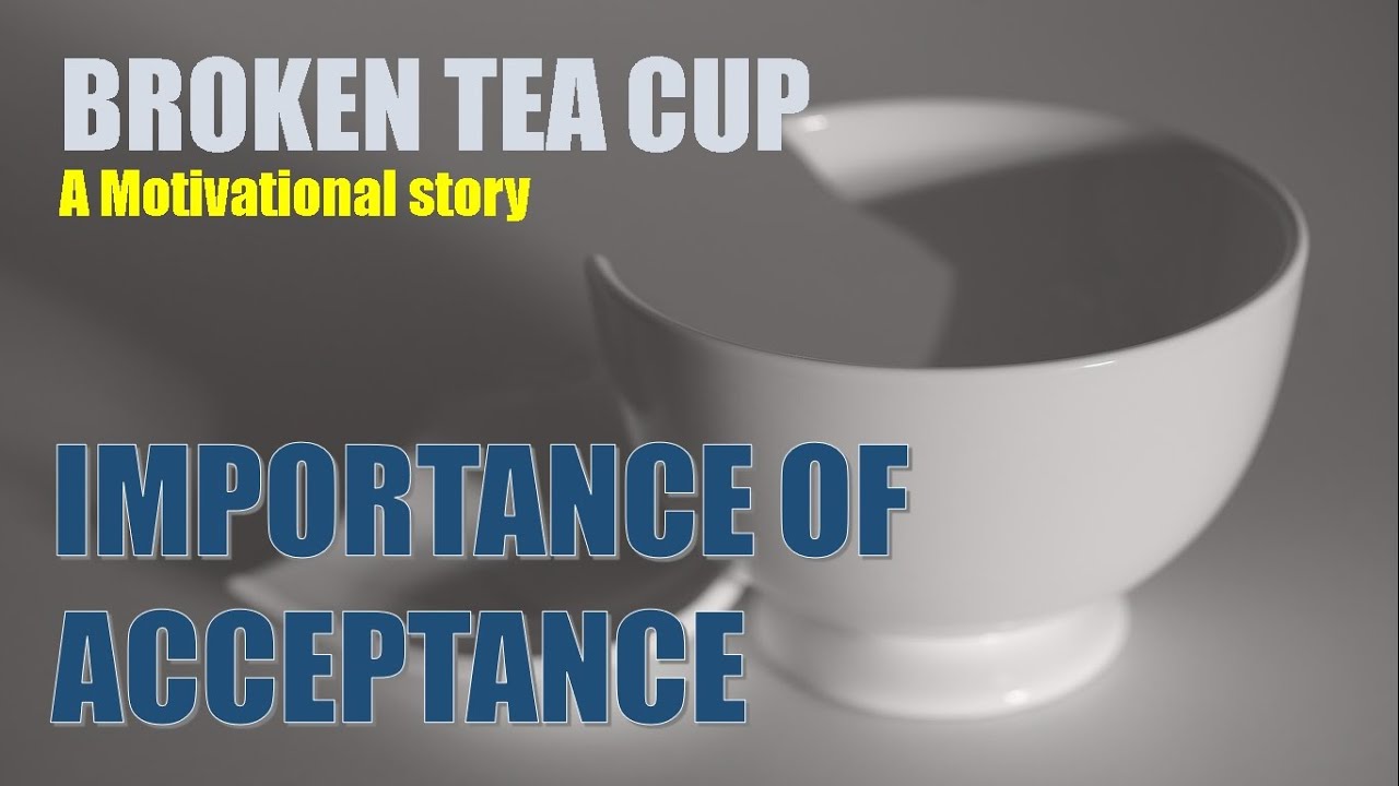 IMPORTANCE OF ACCEPTANCE I THE BROKEN TEACUP I MOTIVATIONAL - YouTube