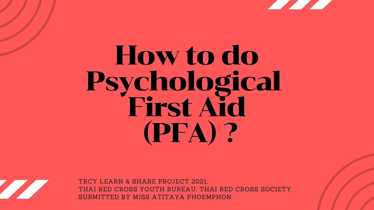 How to do Psychological First Aid (PFA) ? - YouTube