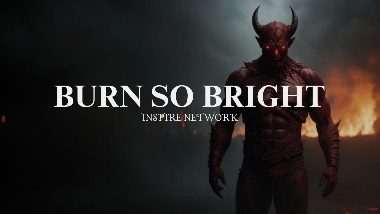 Burn So Bright | Dark Inspiration - YouTube
