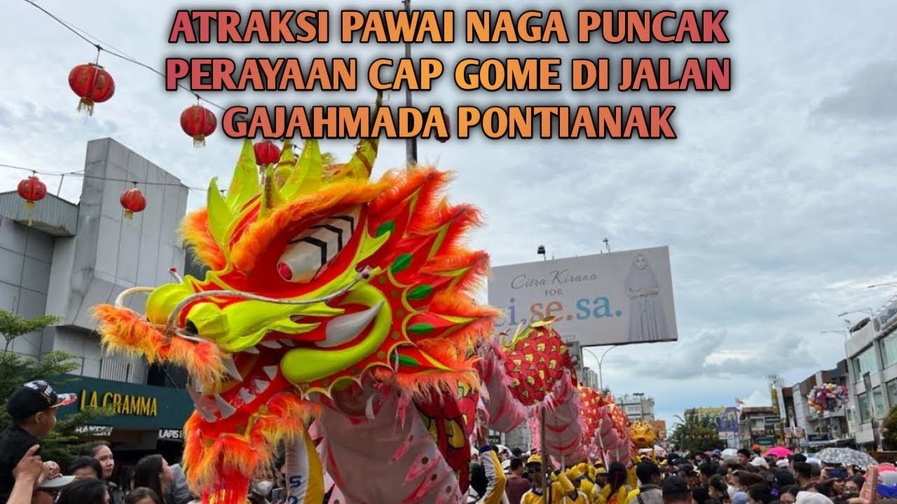 PUNCAK PERAYAAN CAP GOME ATRAKSI PAWAI NAGA DI JALAN GAJAHMADA ...
