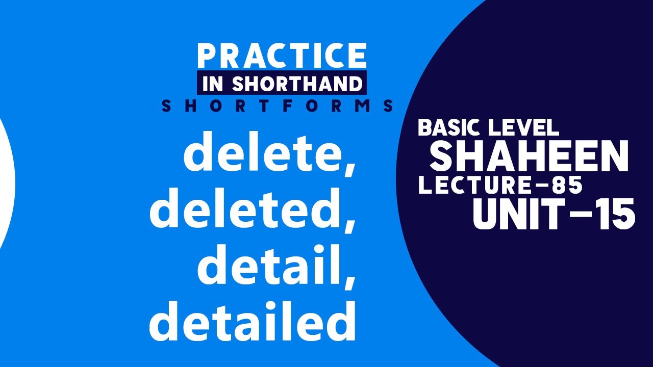 Shorthand Audio Short Forms " delete, deleted, detail, detailed " Unit ...