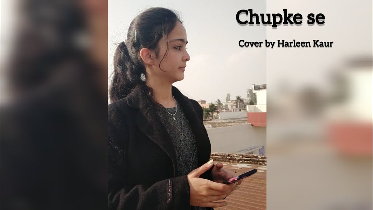 Chupke se/ female cover/ unplugged version/Harleen Kaur - YouTube