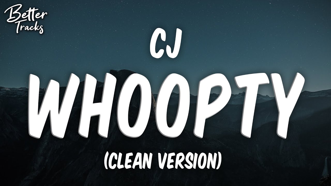 CJ - WHOOPTY (Clean) 🔥 WHOOPTY Clean - YouTube Music