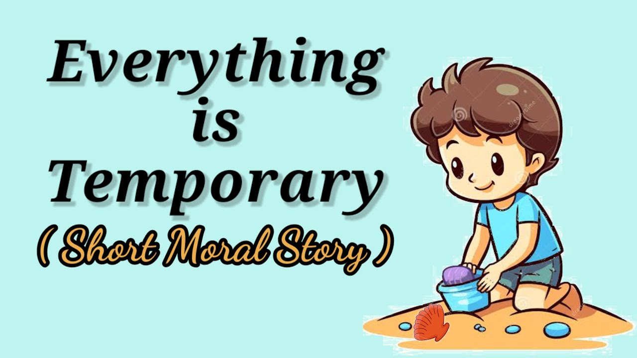 Everything is temporary story | Short Story | Moral Story | Short Story ...