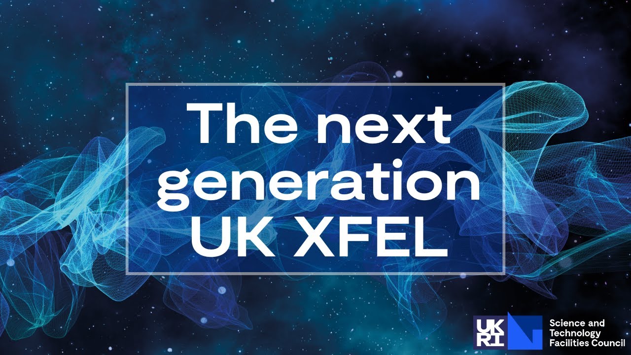 The next generation UK X-ray Free-Electron Laser (XFEL) - YouTube