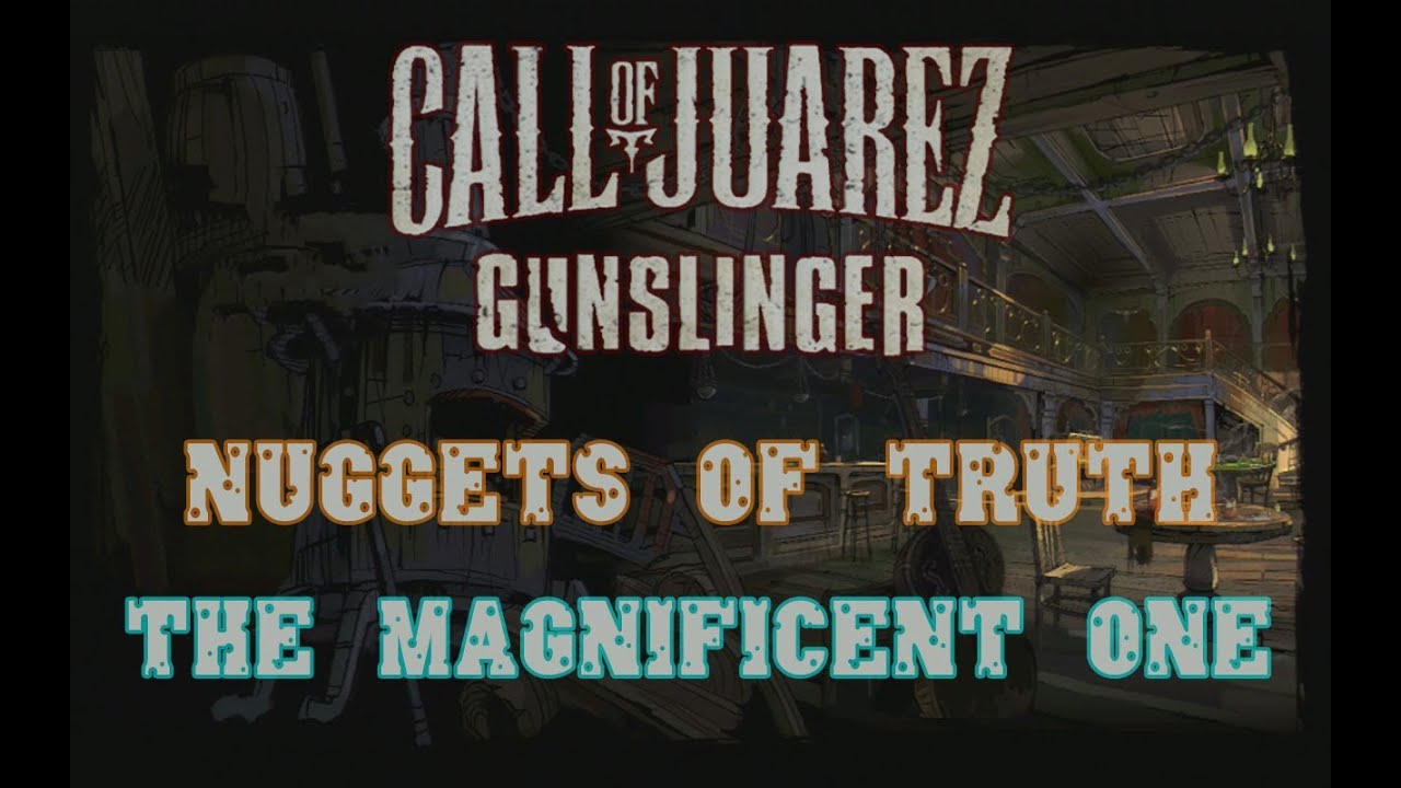 Call of Juarez: Gunslinger - Nuggets Of Truth - The Magnificent One ...