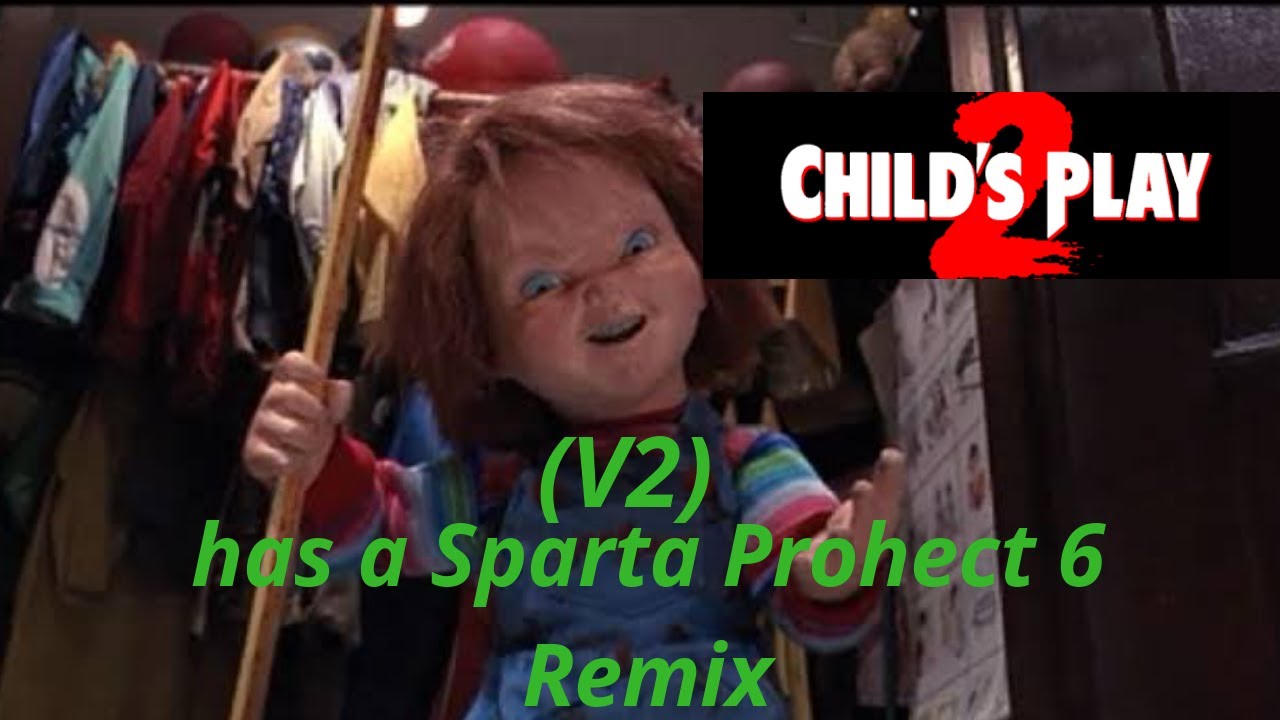 (V2) Child's Play 2 has a Sparta Project 6 Remix - YouTube