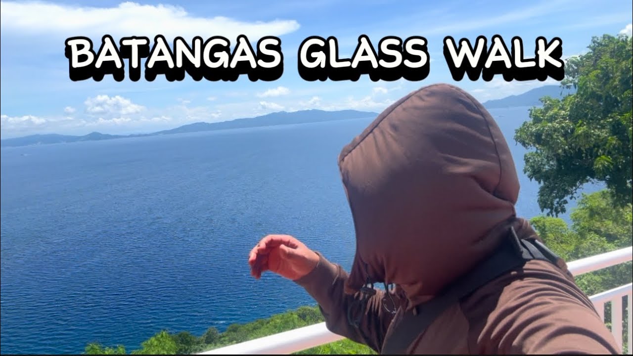 BATANGAS GLASS WALK/NIVLAM NENGASCA - YouTube