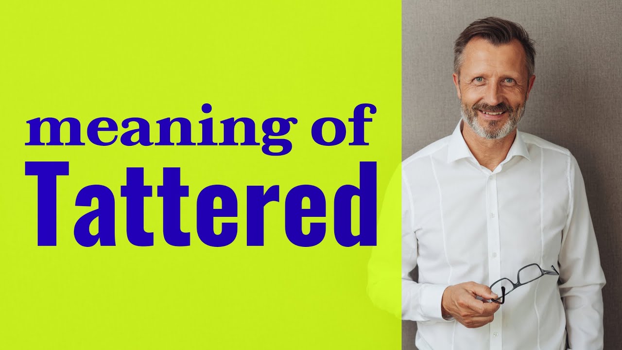 Tattered Definition Of Tattered YouTube tattered-definition-of-tattered-youtube