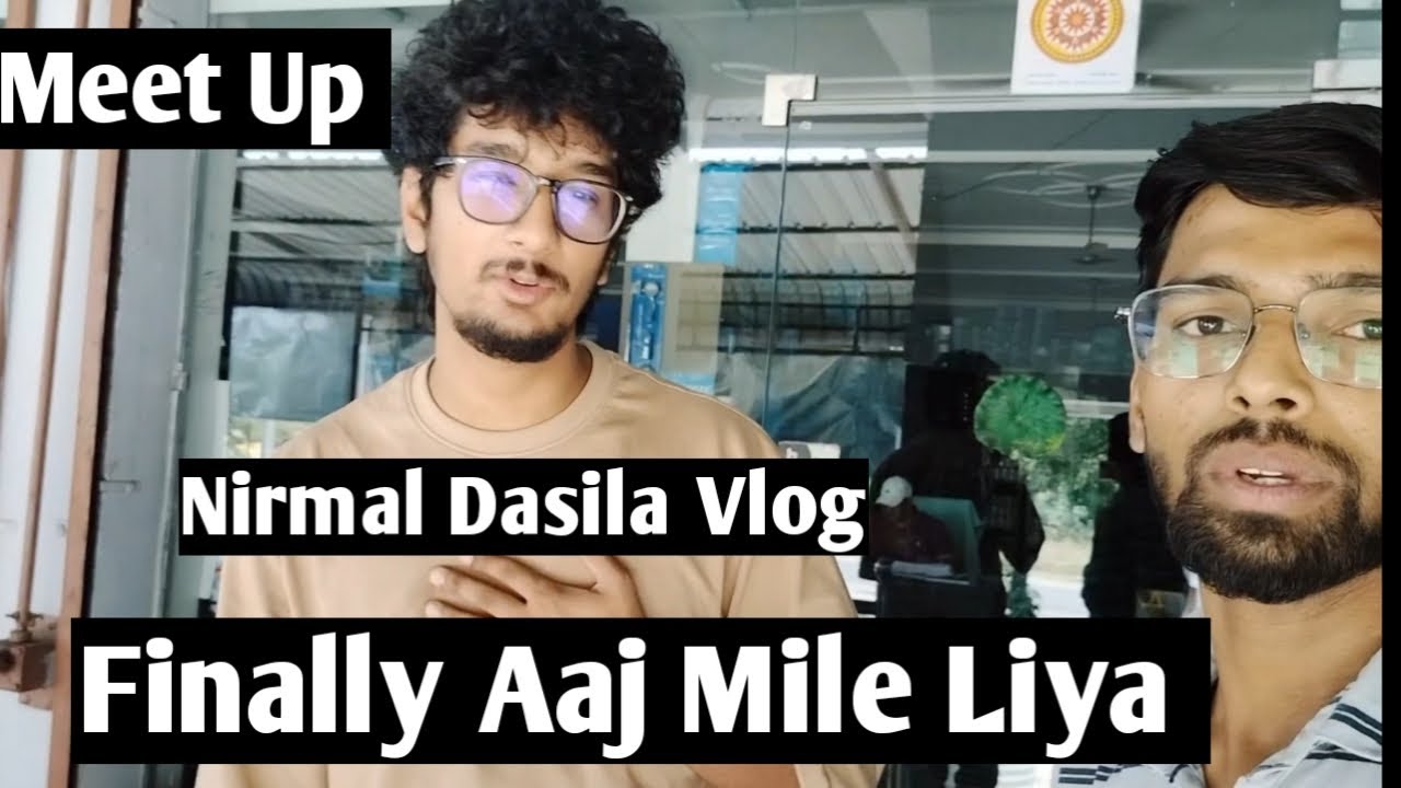 Meet-up With Nirmal Dasila Vlog Finally Aaj mile liya ...