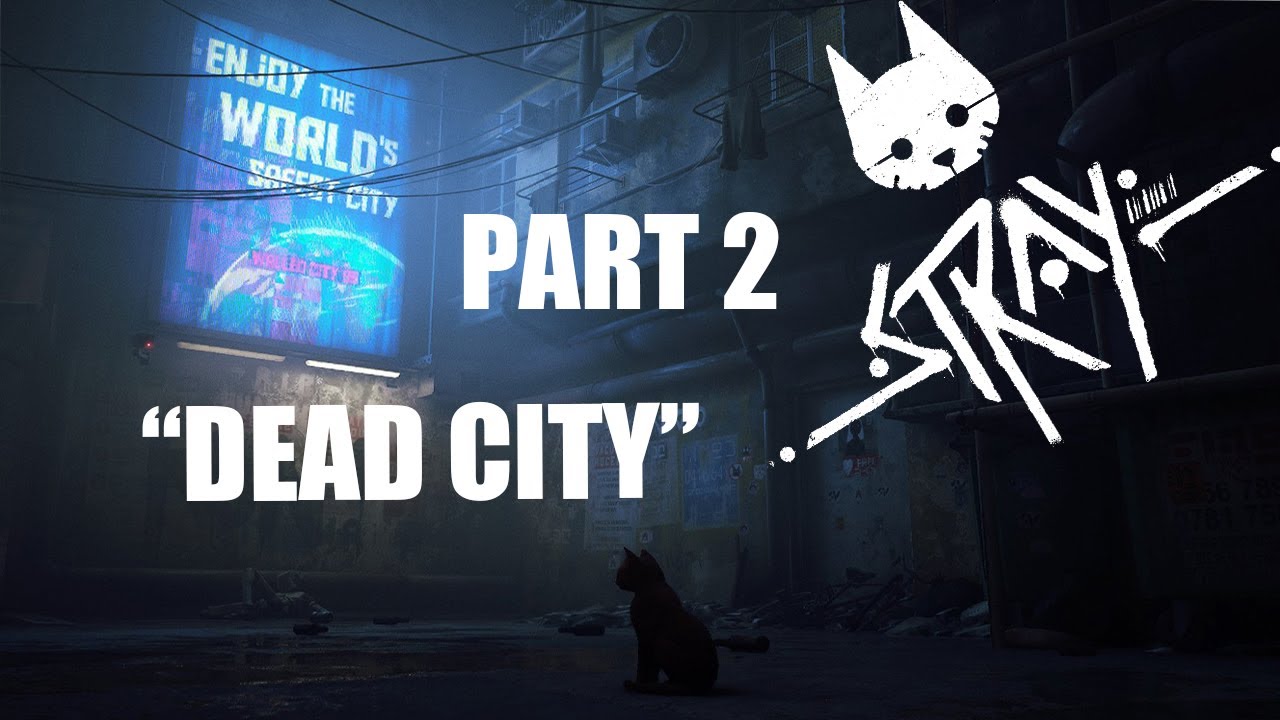 STRAY PC Walkthrough Gameplay Part 2 - Chapter 2 "Dead City" (FULL GAME ...