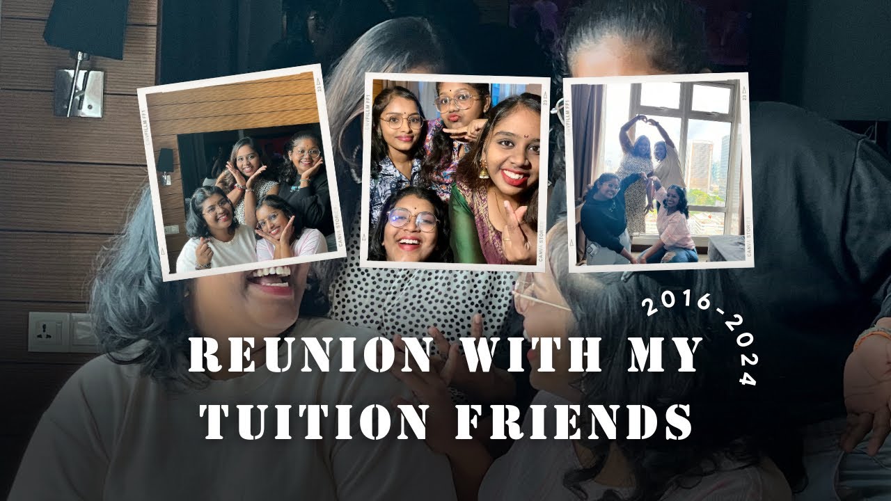 Reunion with my Tuition Friends | Long Distance Friendship | 2016-2024 ...