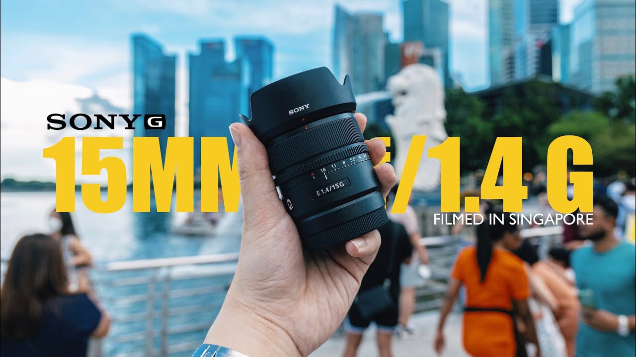 Sony 15mm f/1.4 G 10Bit 4K 50p/60p Video Test (Filmed in Singapore ...