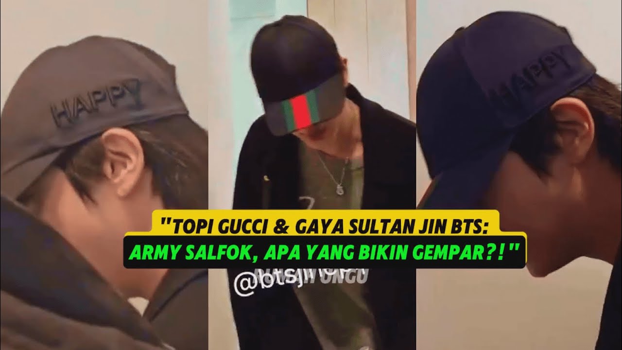 🧢 Topi GUCCI & Gaya Sultan Jin BTS: ARMY Salfok, Apa yang Bikin Gempar ...