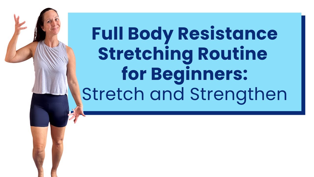 Full Body Resistance Stretching Routine for Beginners: Stretch and ...