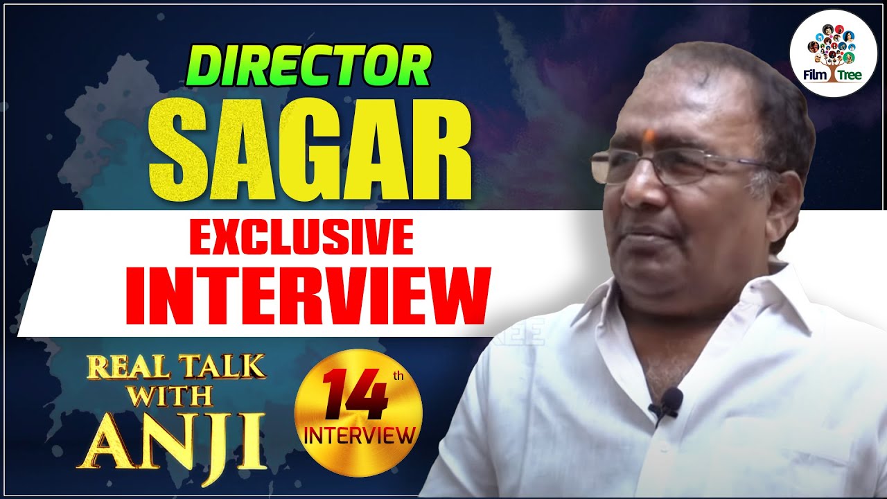 Director Sagar Exclusive Interview | Real Talk With Anji #14 | Telugu ...