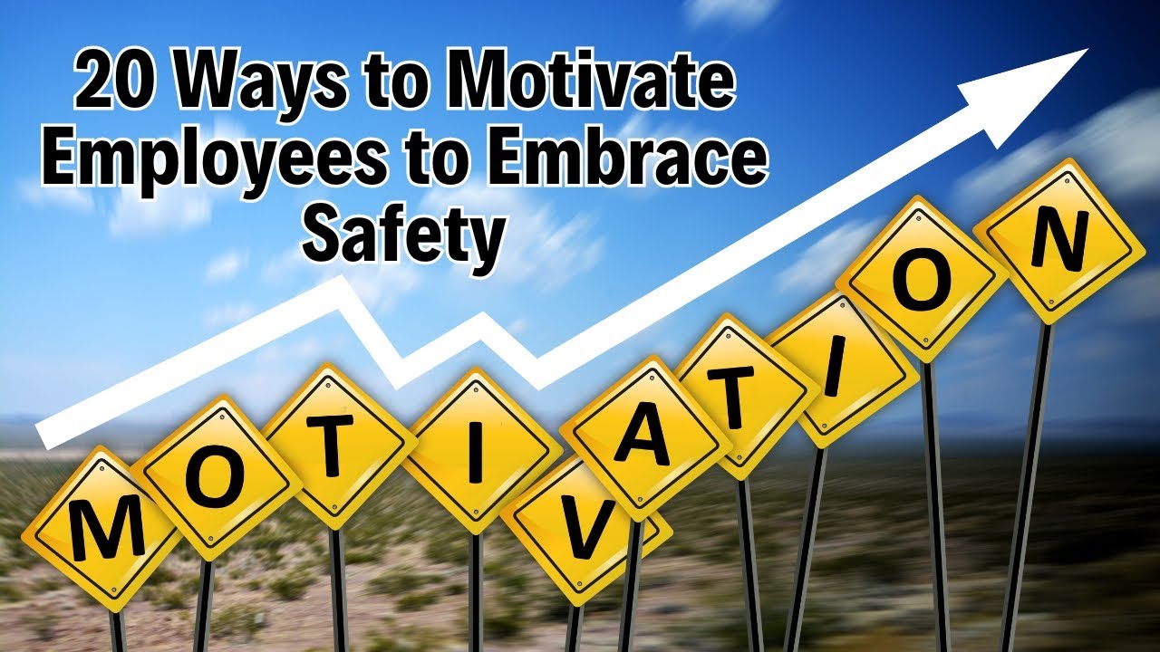 20 Ways to Motivate Employees to Embrace Safety | How to motivate ...