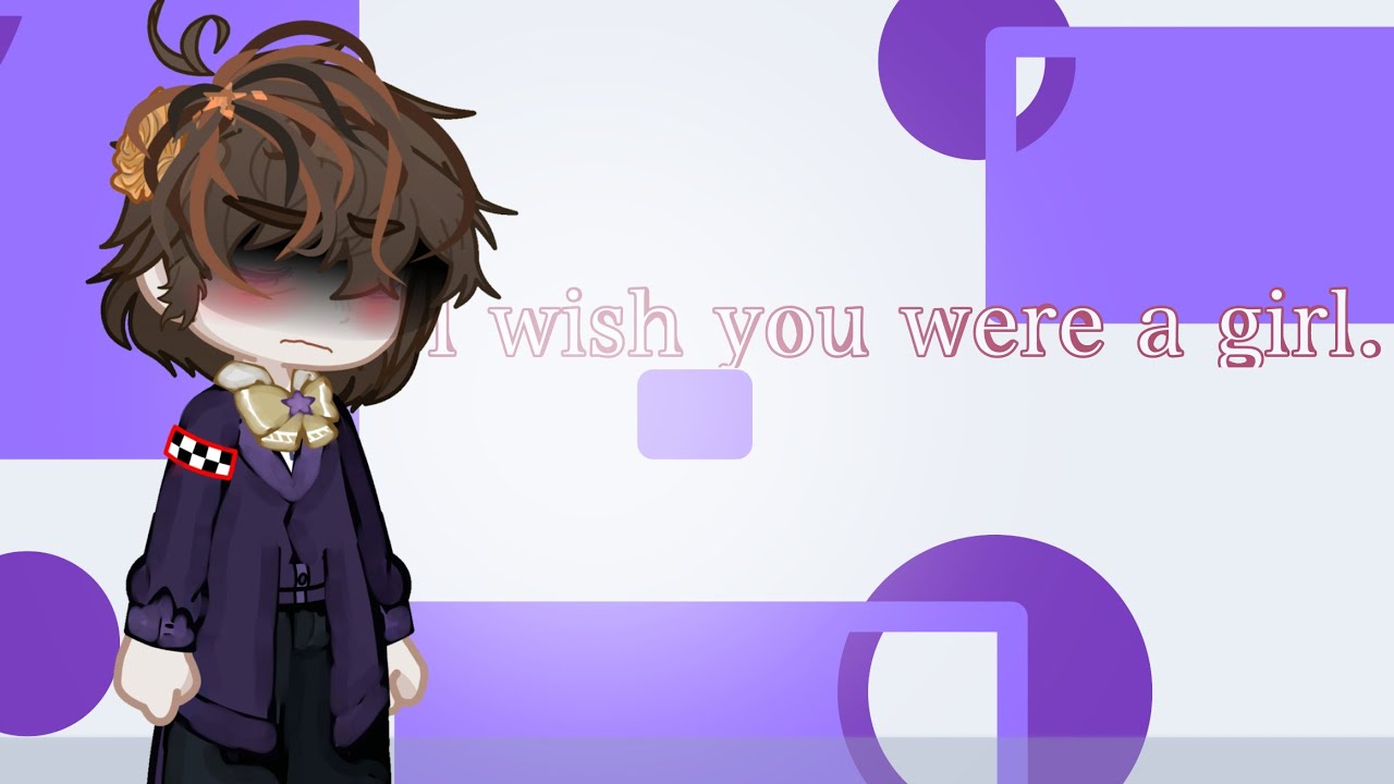 I wish you were a girl” 【】 GL2 【】 FNaF Gacha 【】 WILLRY ANGST - YouTube
