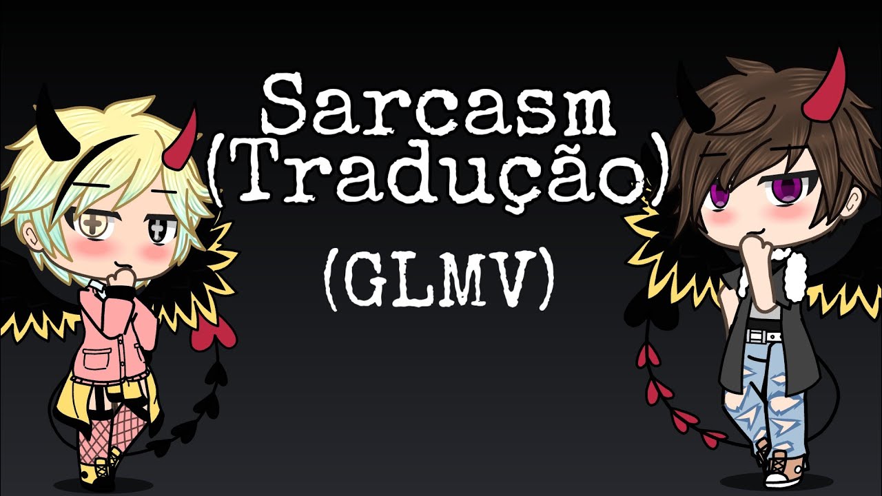 Sarcasm (Tradução) (GLMV) (Contém Yaoi) - YouTube