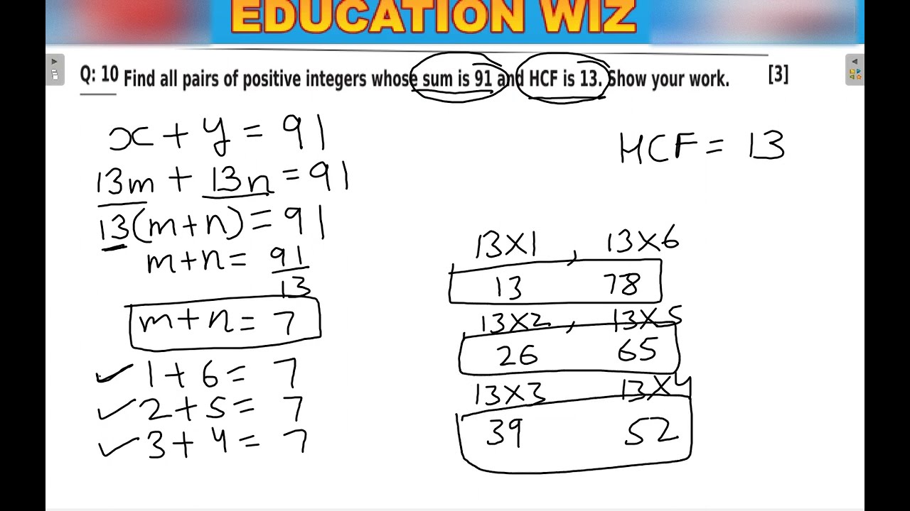 Find All Pairs Of Positive Integers Whose Sum Is 91 And Hcf Is 13 Show Find All Pairs Of Positive Integers Whose Sum Is 91 And Hcf Is 13 Show