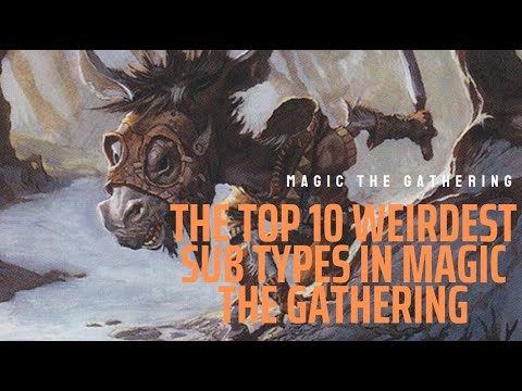 The Top 10 Weirdest Sub Types in Magic the Gathering - YouTube