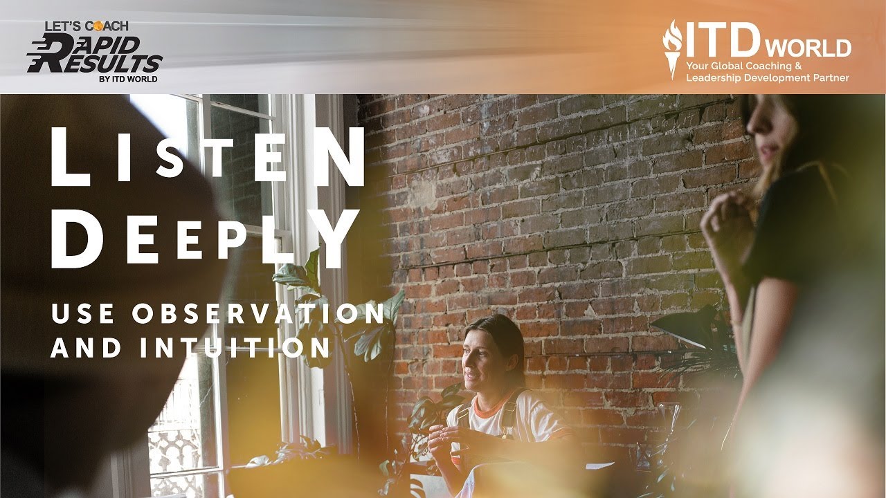 The Coaching Principles #20 Listen Deeply, Use Observation and ...