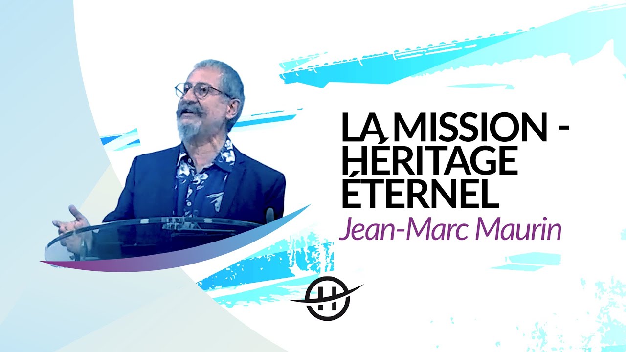 La mission - Héritage Éternel 🫴 | Jean-Marc Maurin - YouTube