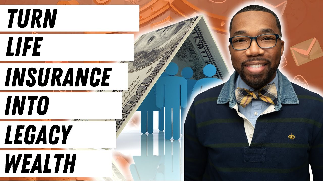Turn Life Insurance into a Wealth Legacy for Your Family - YouTube