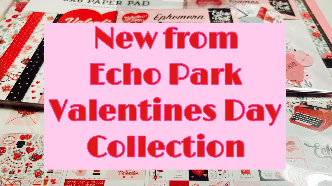 New Valentines Day Collection from Echo Park - YouTube