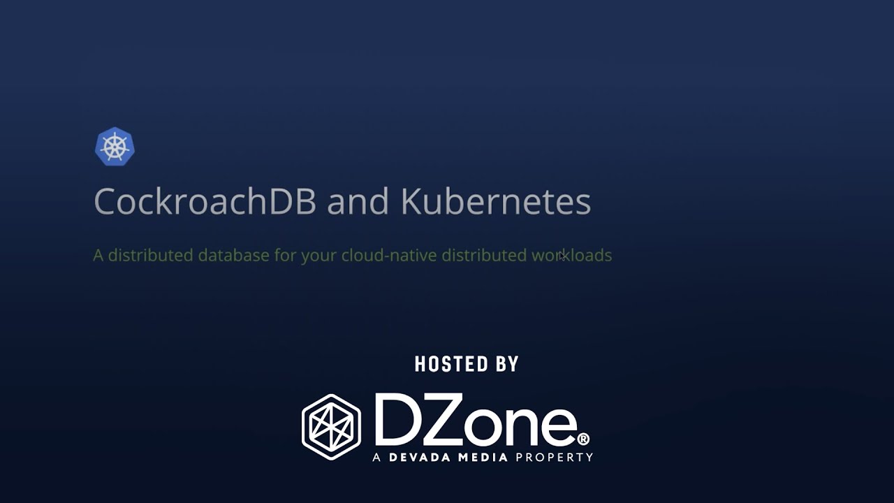 Deploy A Cloud Native Database On Kubernetes With Cockroachdb Dzone Webinar By Cockroach Labs 5428