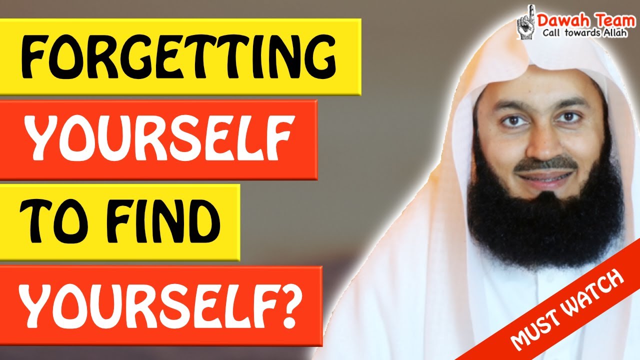 🚨FORGETTING YOURSELF TO FIND YOURSELF🤔 ᴴᴰ - Mufti Menk - YouTube
