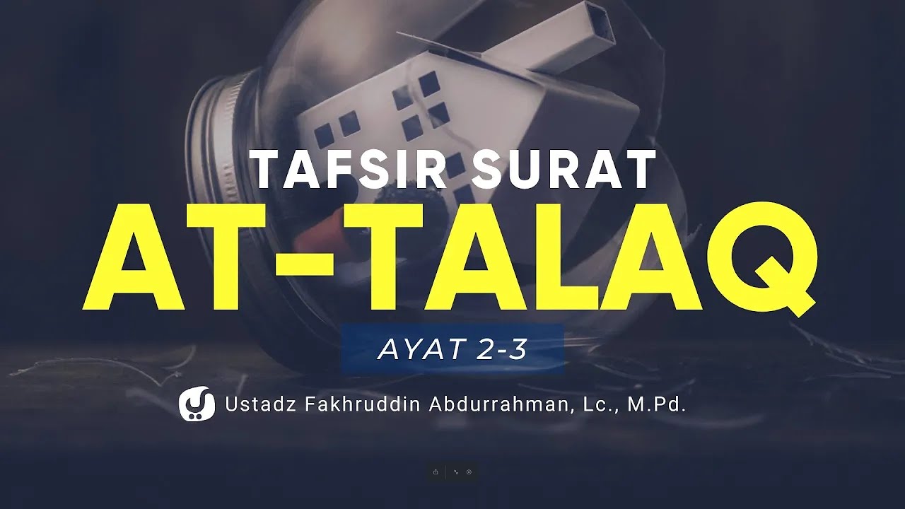 Tafsir Surat at Talaq Ayat 2-3 - Ustadz Fakhruddin Abdurrahman, Lc., M.Pd. - Kajian Tafsir Al ...