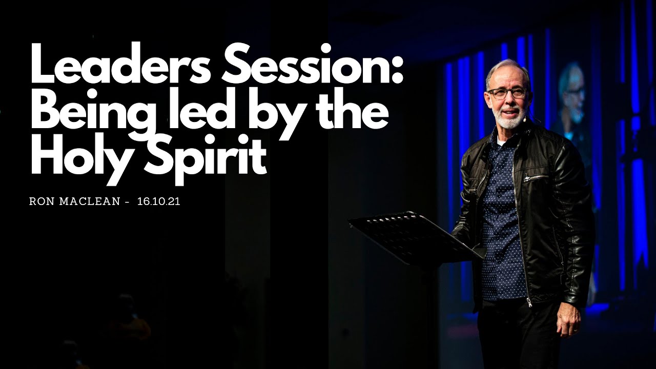 Taking Ground Leaders Session | Ron Maclean | Being led by the Holy ...