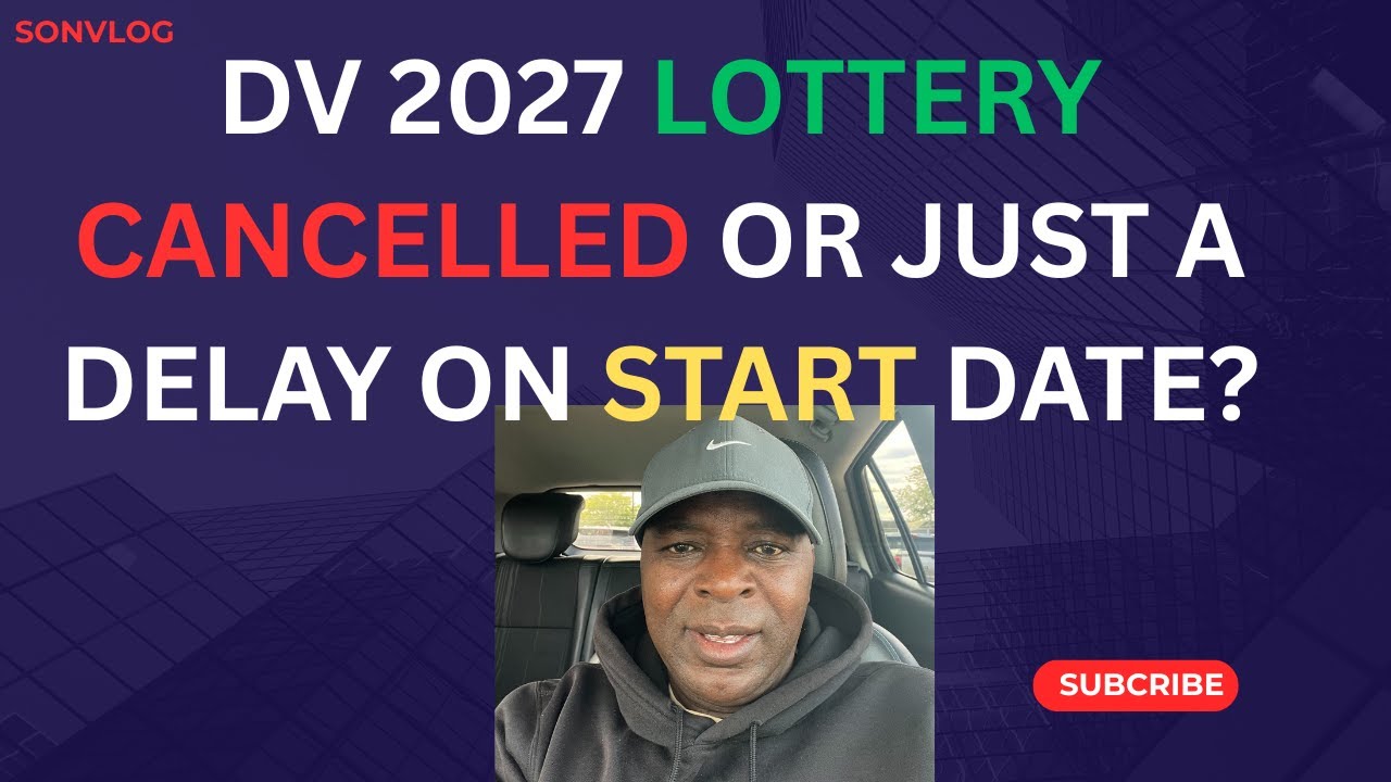 Is the DV Lottery 2027 Cancelled or Just a delay on the start dates?# ...