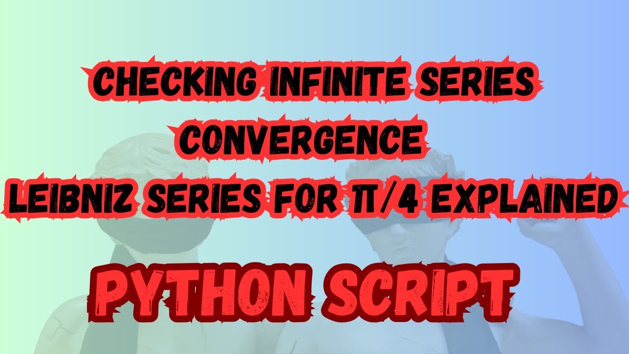 Checking Infinite Series Convergence in Python | Leibniz Series for π/4 ...