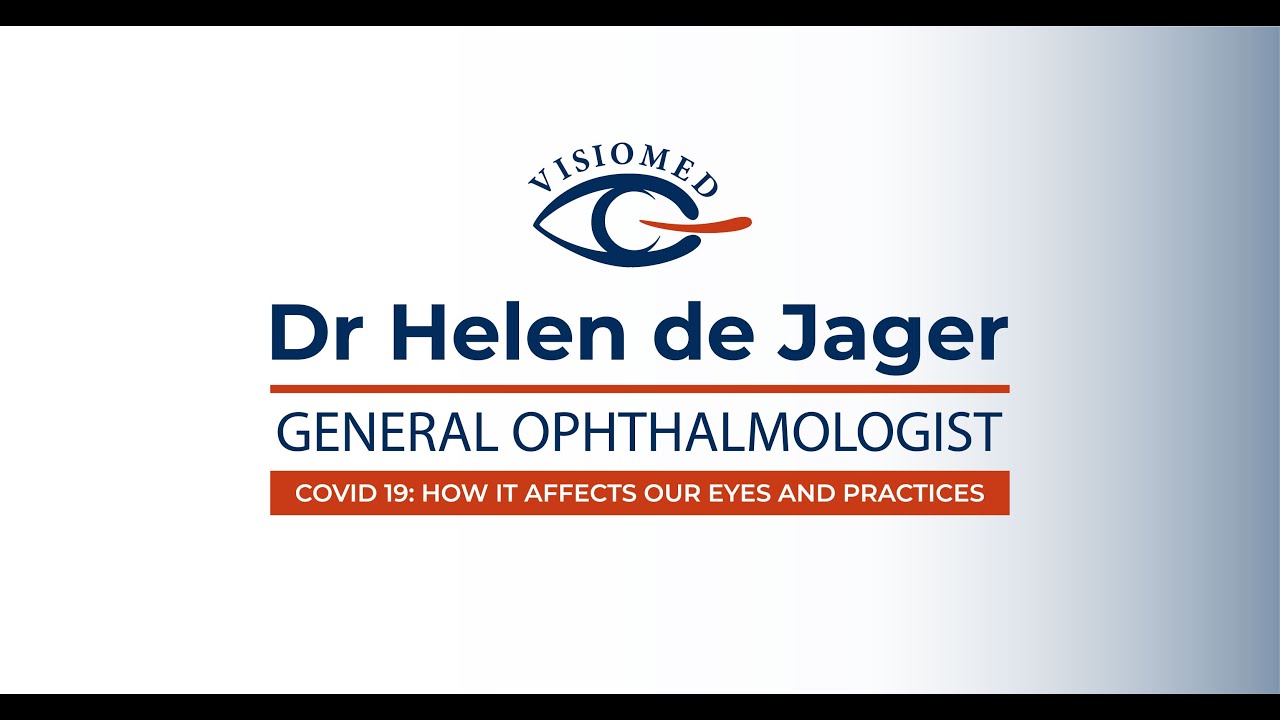 Dr Helen de Jager: Covid 19 - How it affects our eyes and practices ...