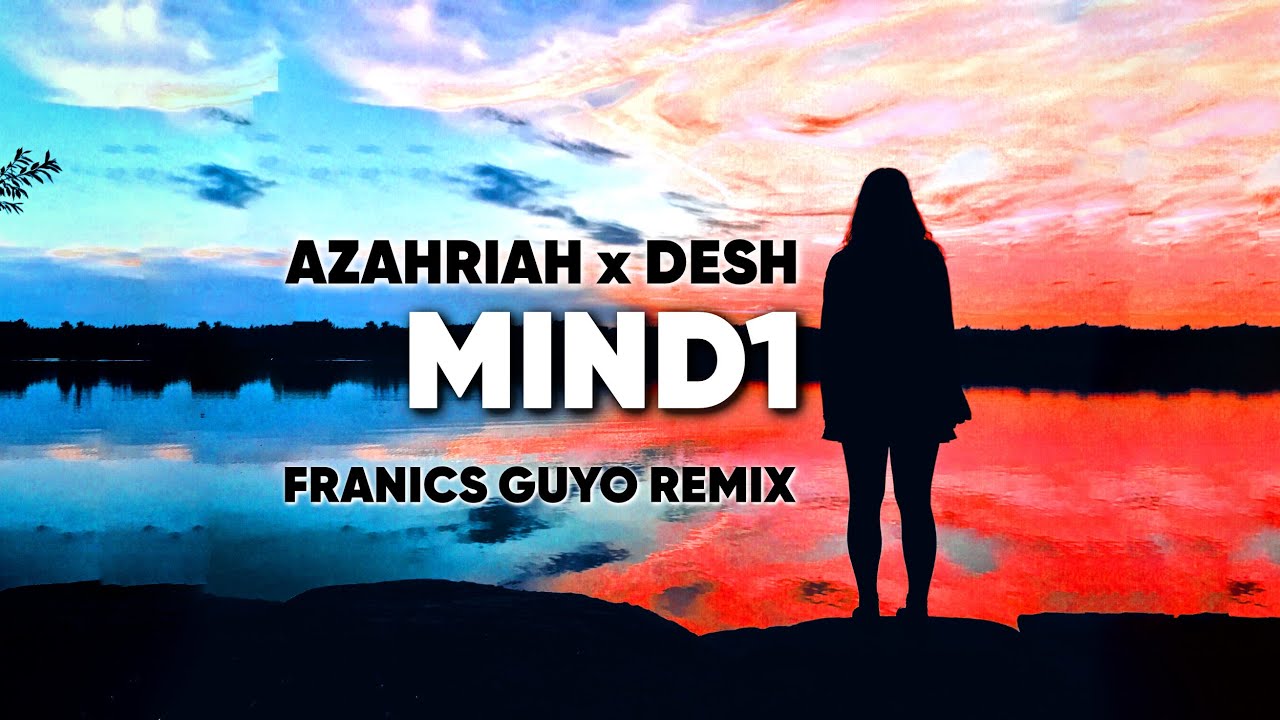 Azahriah x Desh - Mind1 (Francis Guyo Remix) - YouTube