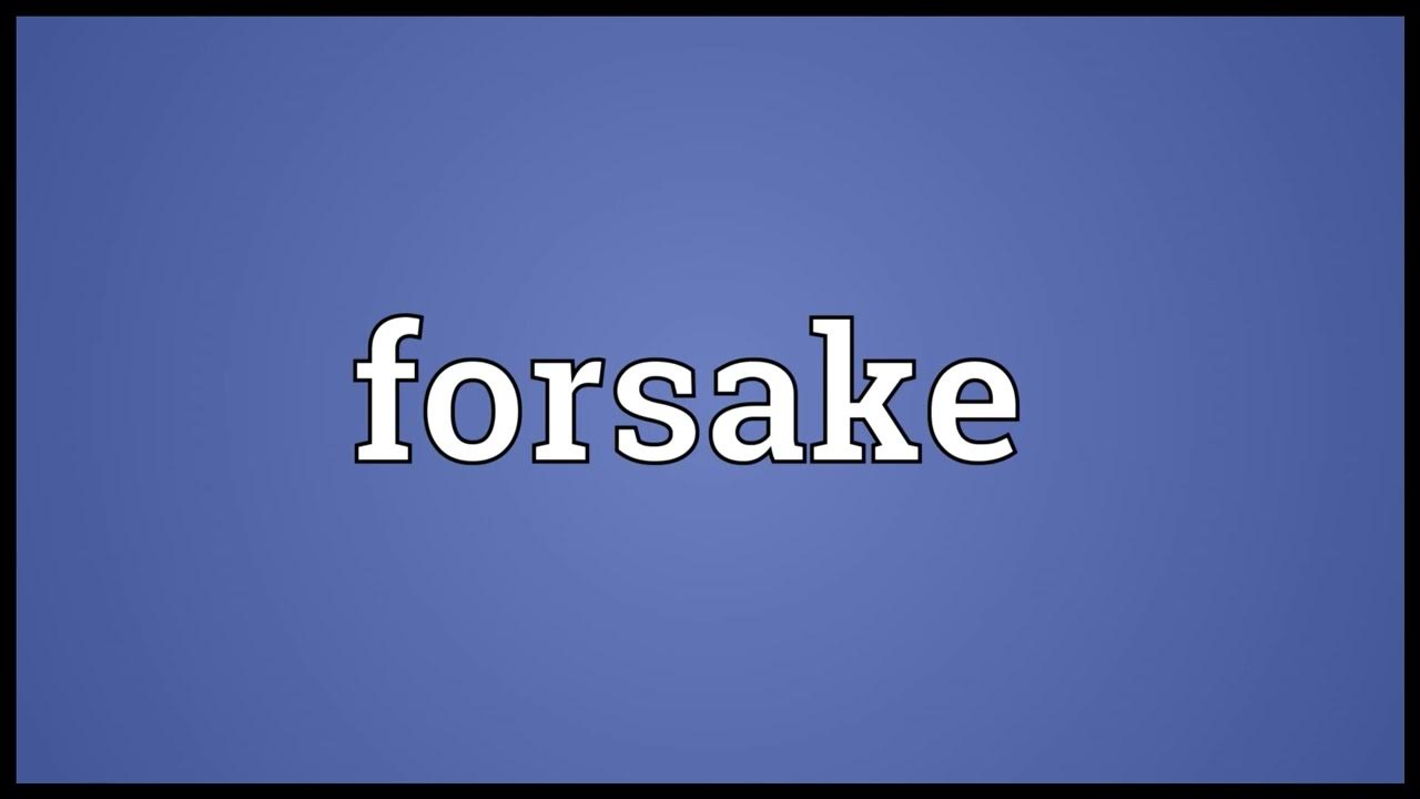 Forsake Meaning YouTube forsake-meaning-youtube