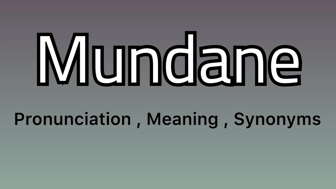 Mundane meaning - Mundane pronunciation - Mundane example - Mundane ...