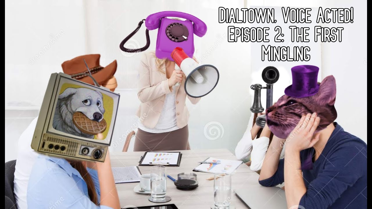 EPISODE 2: Dialtown, Voice Acted! The First Mingling - YouTube