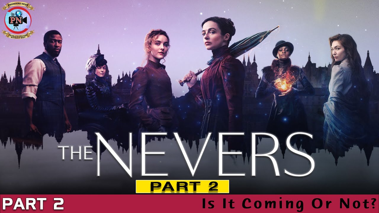 The Nevers Season 1, Part 2: Is It Coming Or Not? - Premiere Next - YouTube
