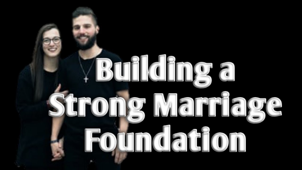 Building a Strong Marriage Foundation - YouTube