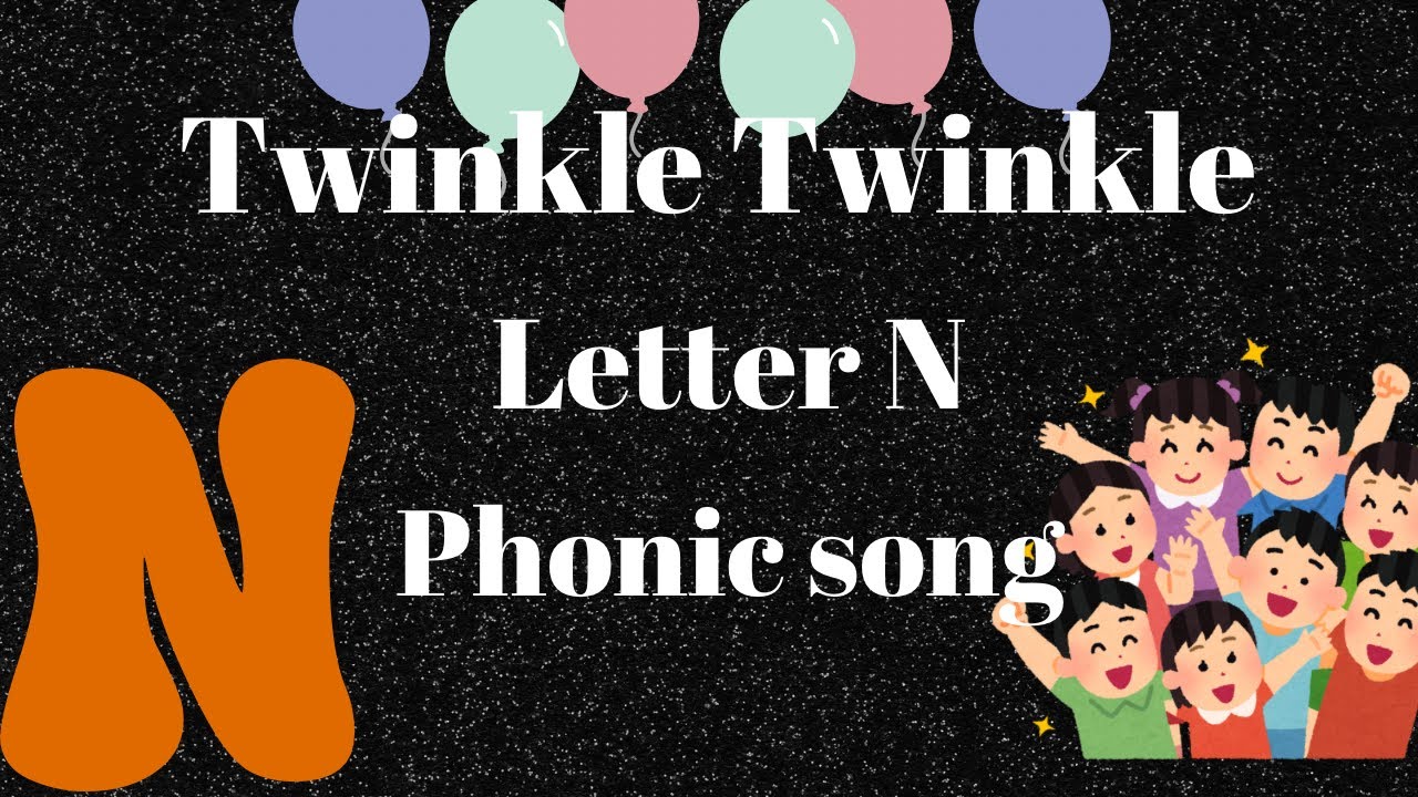 Alphabet N: Twinkle Twinkle Phonics Song| letter sounds for ...