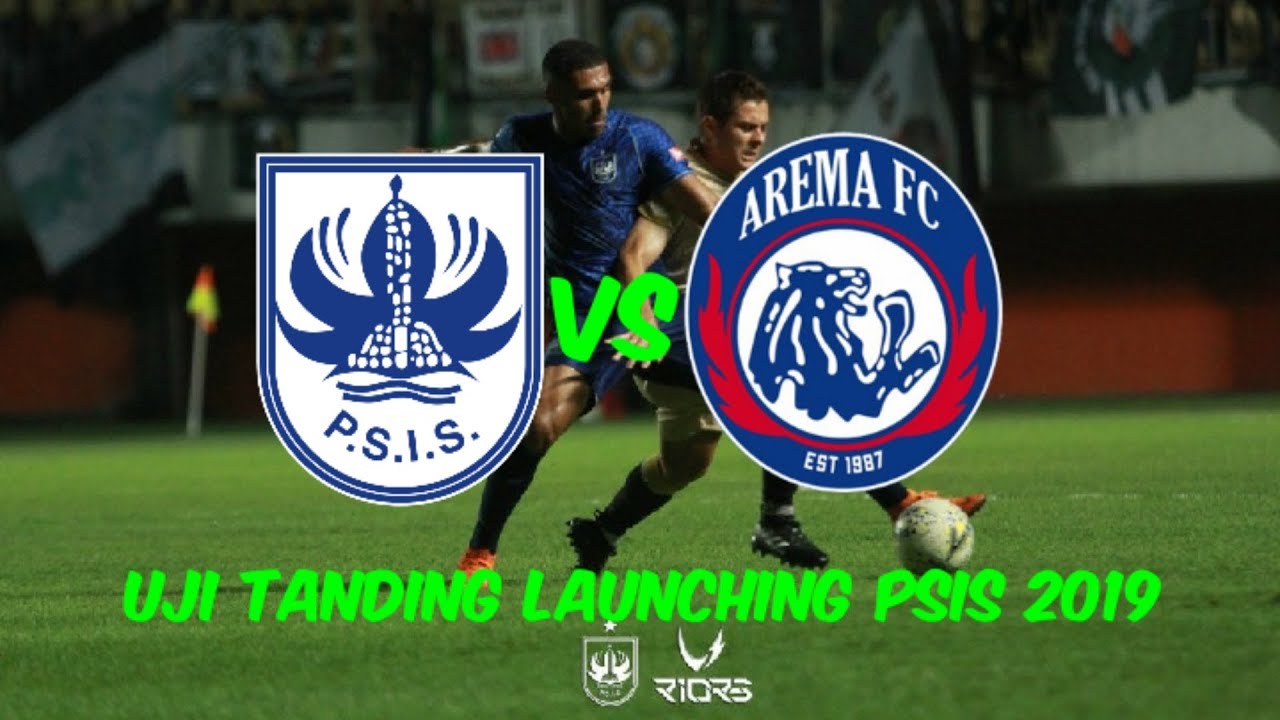 PSIS vs Arema 🔴 Live Streaming Uji Tanding Launching Team PSIS Semarang ...