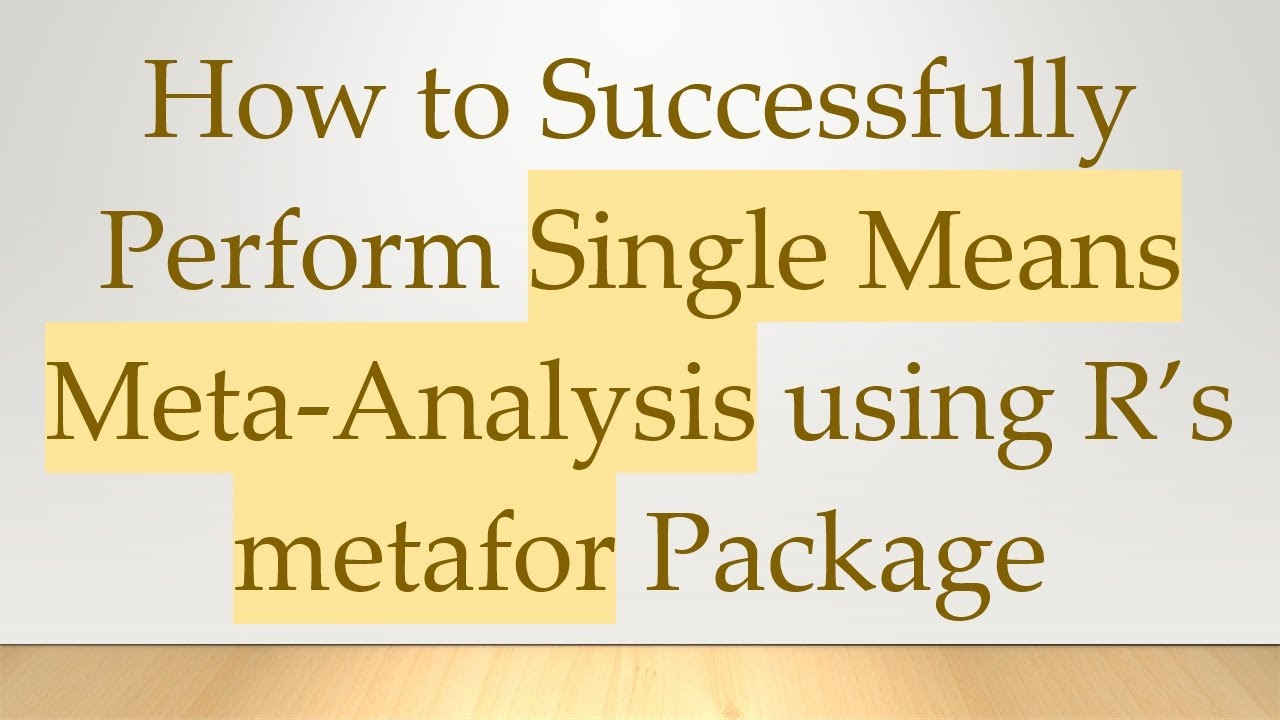 How to Successfully Perform Single Means Meta-Analysis using R’s metafor Package - YouTube